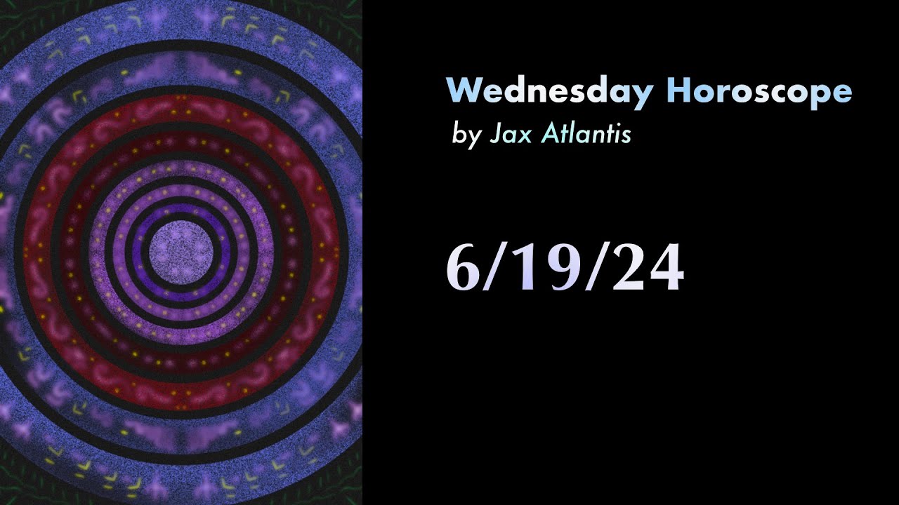 Wednesday Horoscope 6/19/24 - YouTube