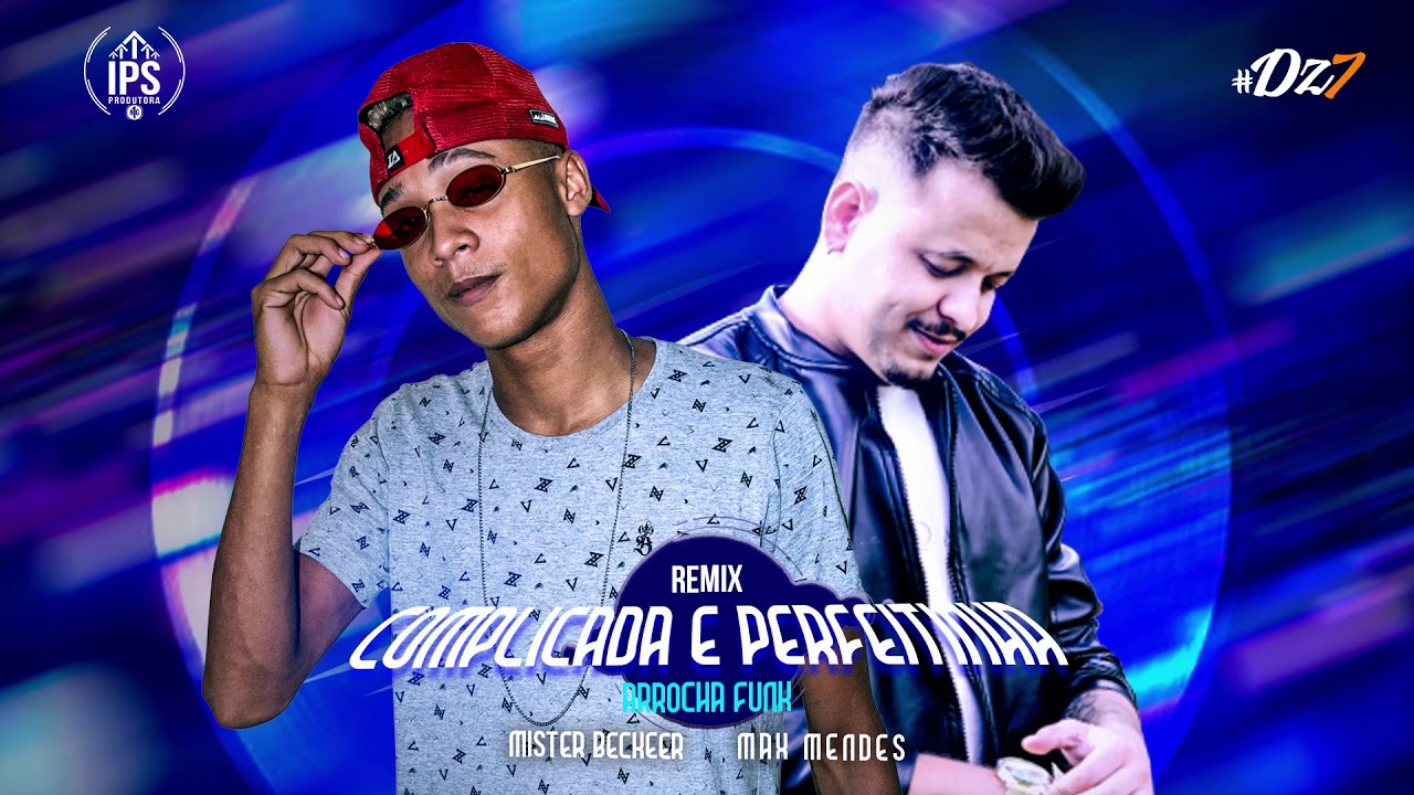 Max Mendes, Mister Beckeer e Dz7 Produções - Remix Complicada e ...