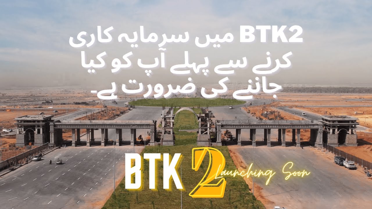 #btk2 Everything That You Need To Know Before Investing In Bahria Town ...