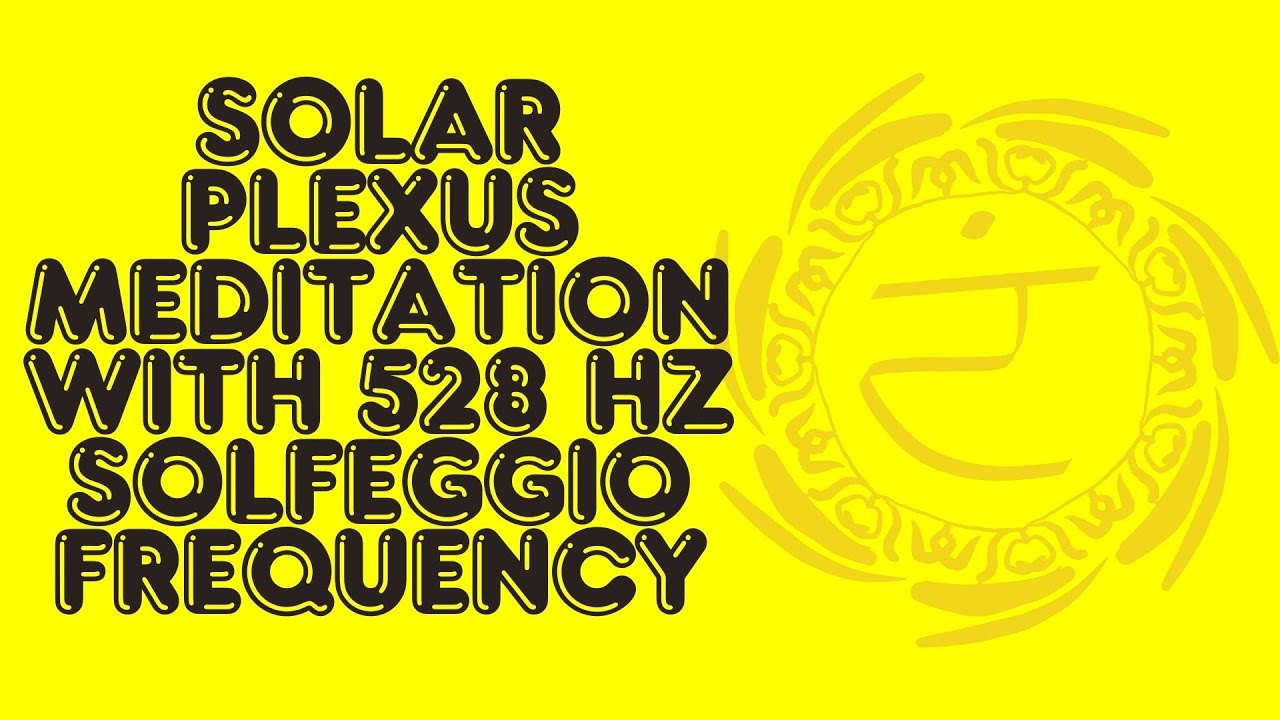 Solar PLexus Meditation with 528 hz Solfeggio Frequency - YouTube