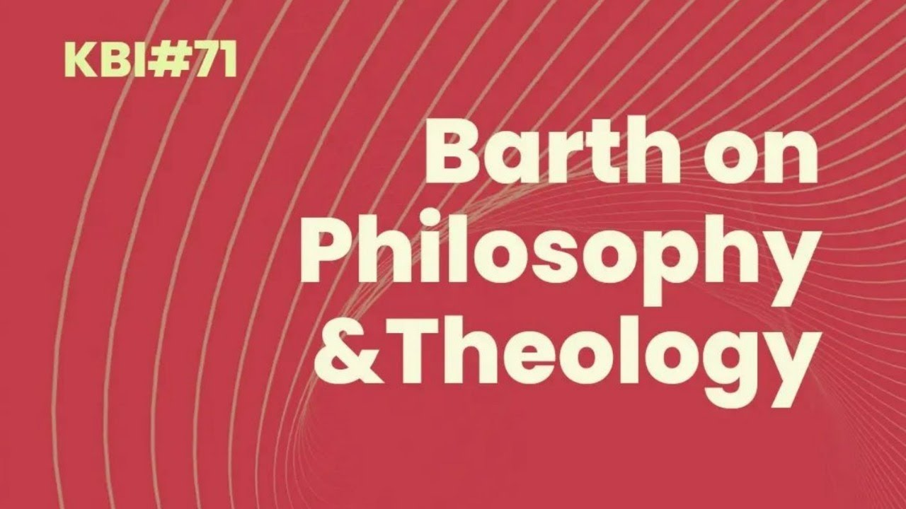 KBI#71 Barth on Philosophy & Theology - YouTube