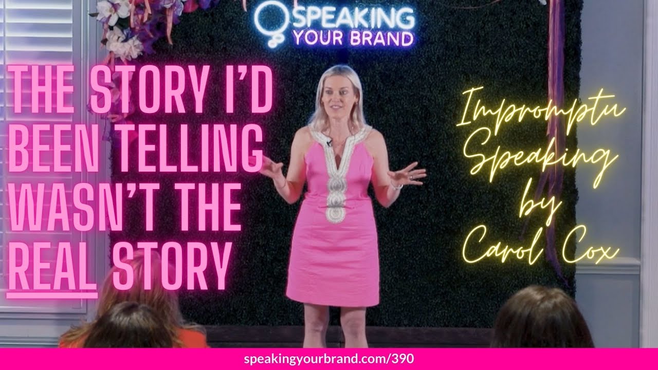 The Story I'd Been Telling Wasn't the Real Story: Impromptu Speaking ...