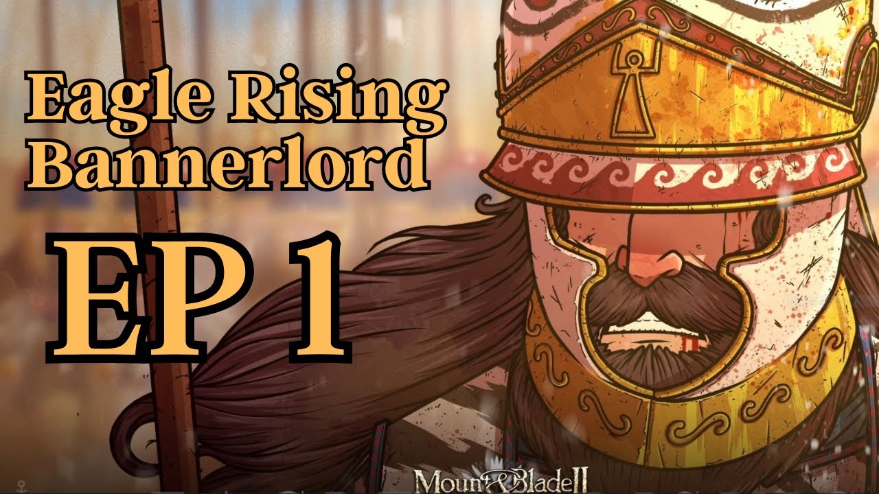 Bannerlord!! Eagle Rising!! Adventure Begins!!! - YouTube