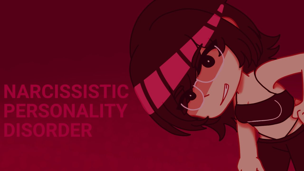 NARCISSISTIC PERSONALITY DISORDER || meme || (unfinished) - YouTube