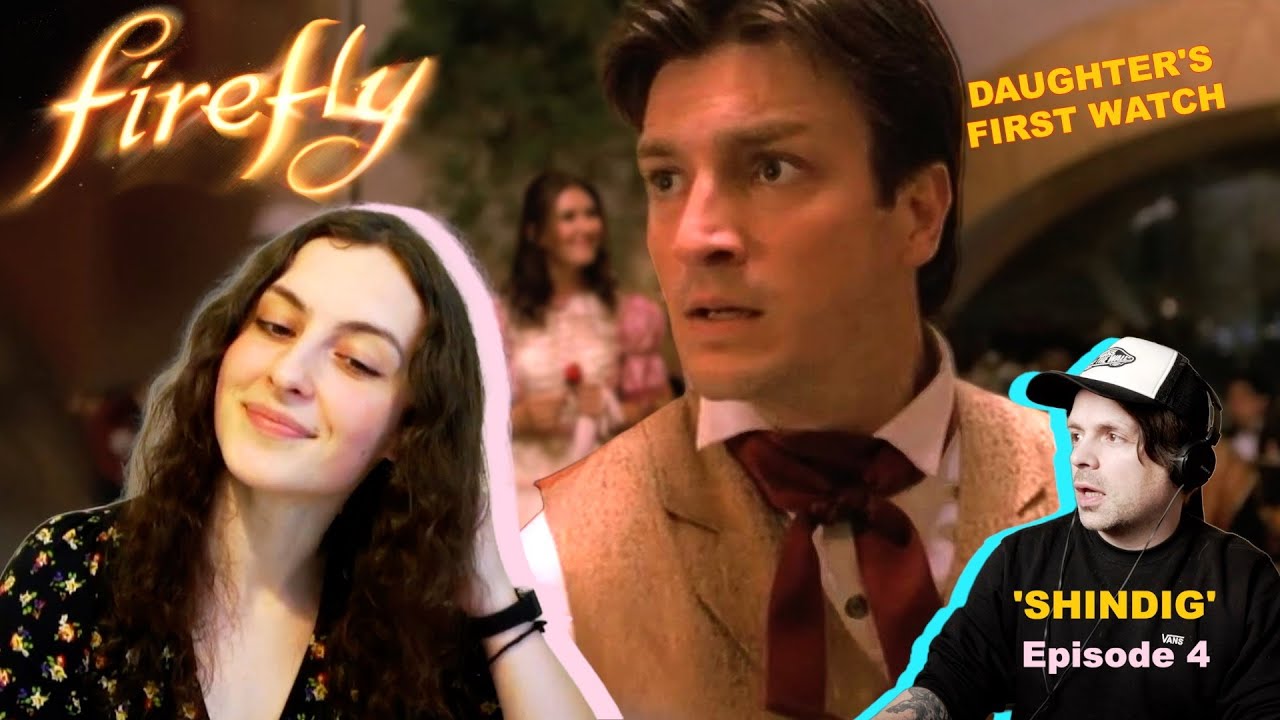 Firefly Episode 4 'Shindig' | Daughters First Watch | Reaction - YouTube