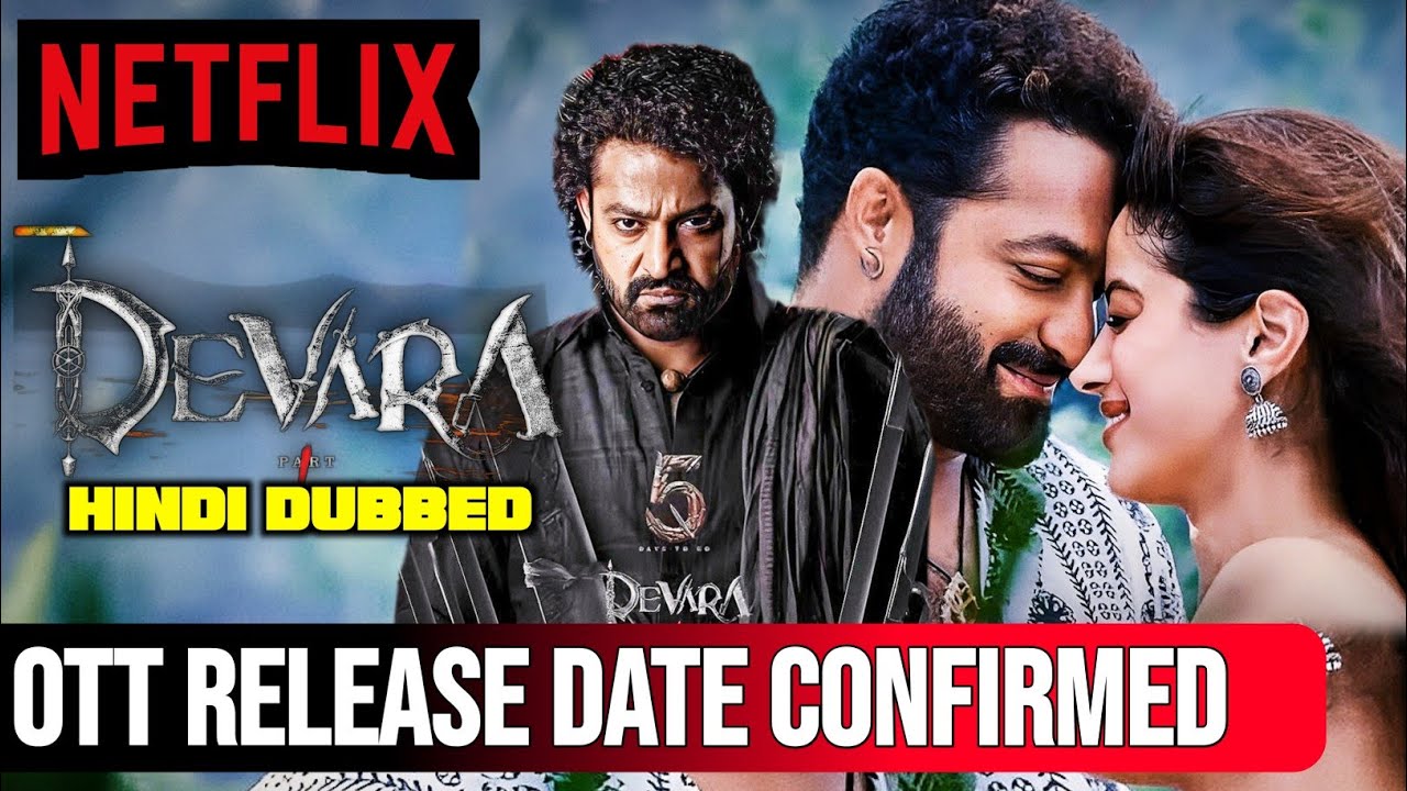 Devara Hindi Ott Final Release date | Devara Full Movie Hindi Dubbed Ott Release date | Devara ...