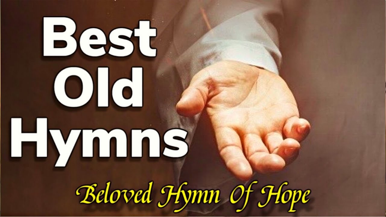 "Praise The Lord" ~ Non-Stop Best Old Hymns Classics | Beautiful Church ...