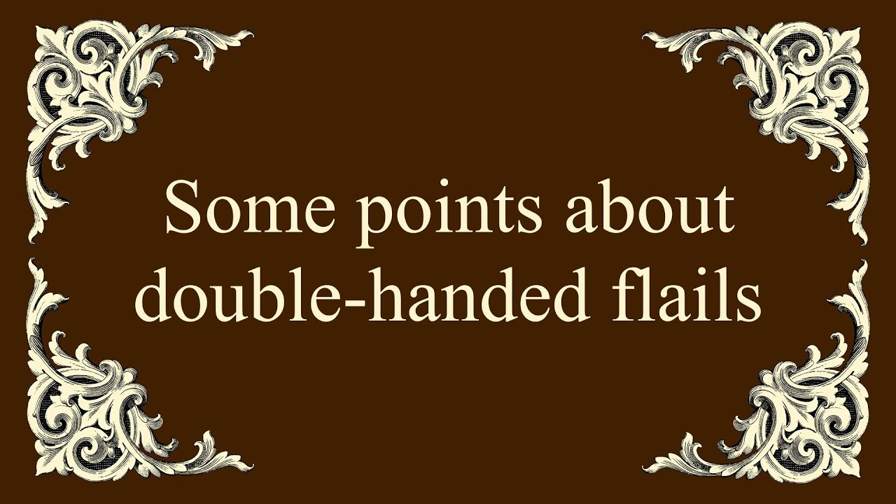 Some points about double-handed flails - YouTube