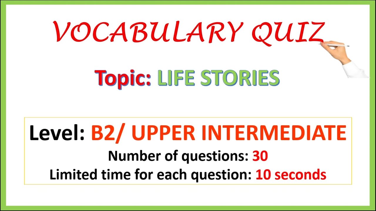 VOCABULARY QUIZ - Level: B2/ Upper Intermediate - Topic: Life Stories ...