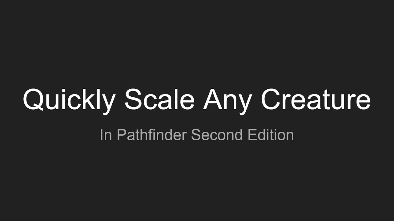 QUICKLY Scale Any Creature in Pathfinder Second Edition - YouTube