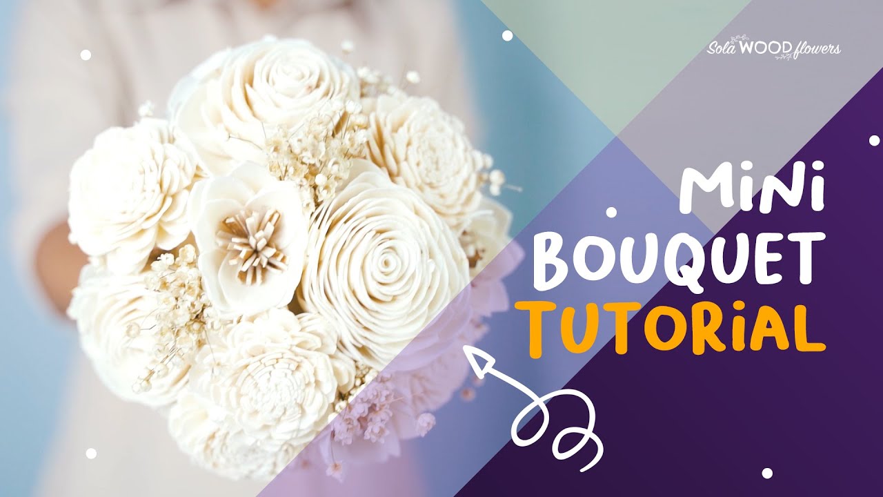 Mini Bouquet Tutorial - Sola Wood Flowers - YouTube
