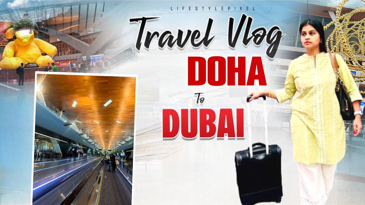 Jet-Set Journey || Doha to Dubai Airport Vlog || - YouTube