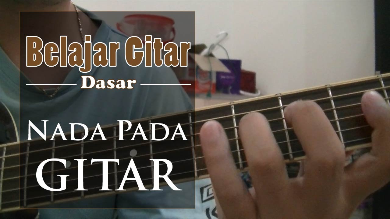 Belajar Gitar Dasar - Belajar nada pada gitar - YouTube
