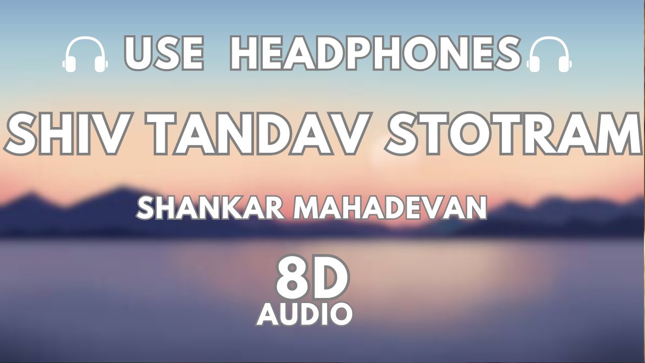 Shiv Tandav Stotram 8D Audio | Shankar Mahadevan | Shailesh Dani | New ...
