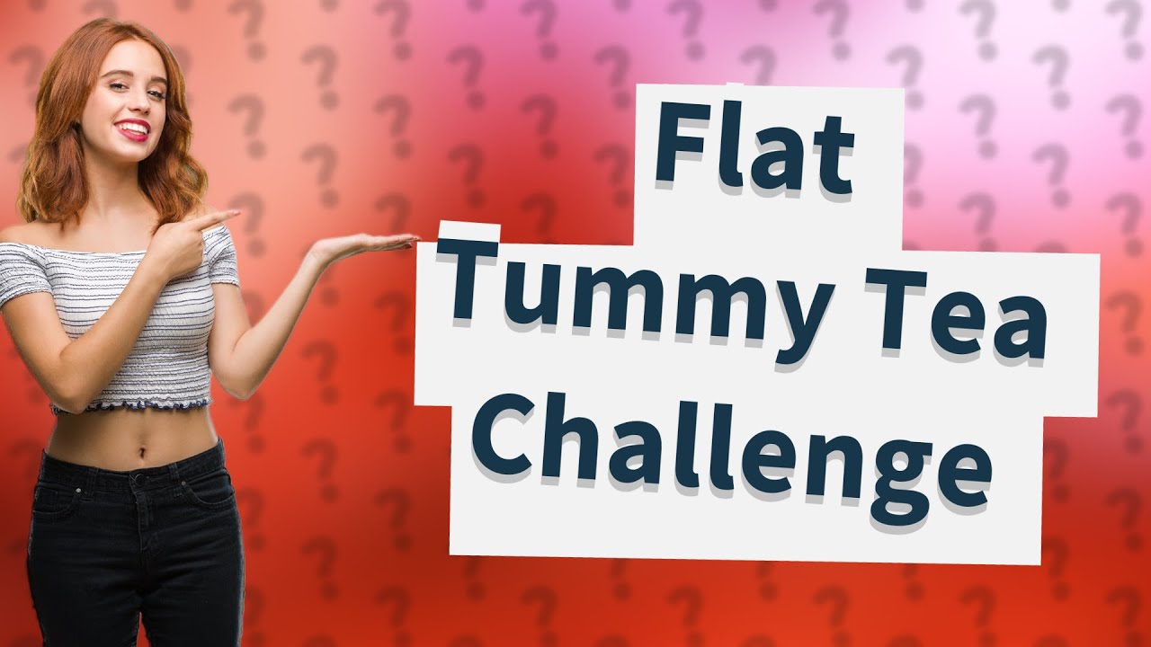 What is the 7 day flat tummy tea challenge? - YouTube