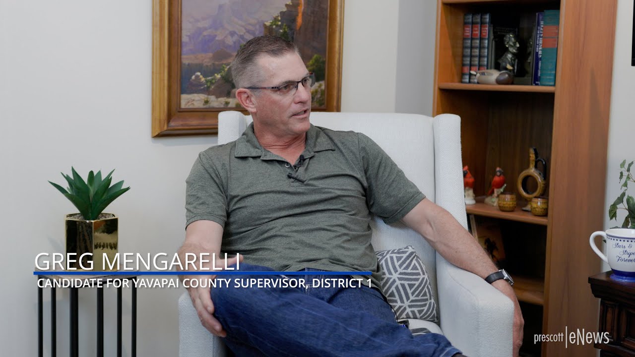 Yavapai Speaks: Interview with Greg Mengarelli, Candidate for Yavapai ...
