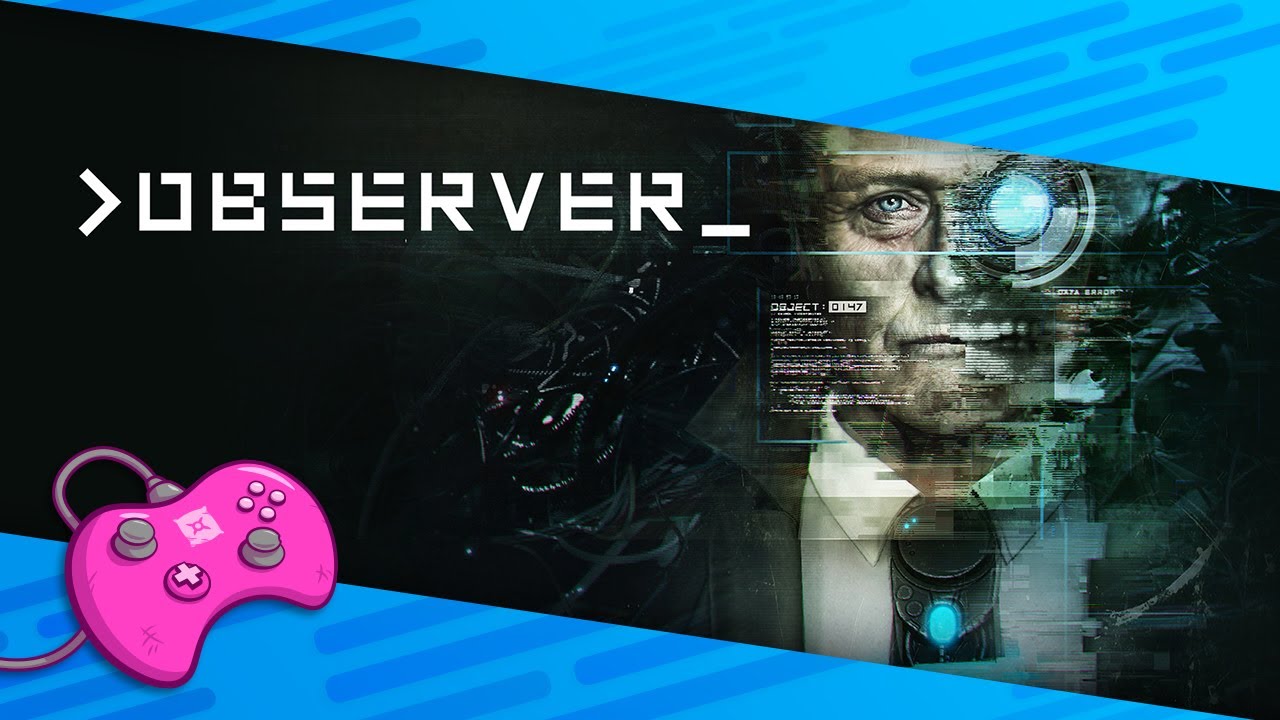 Observer | Full Game | Gameplay Walkthrough | Legendado PT-BR - YouTube
