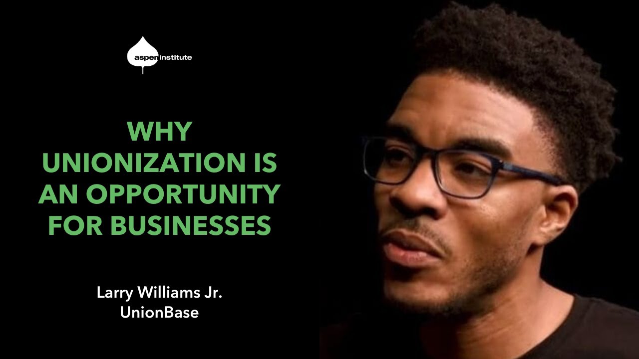Why Unionization Is an Opportunity for Businesses — Larry Williams Jr ...