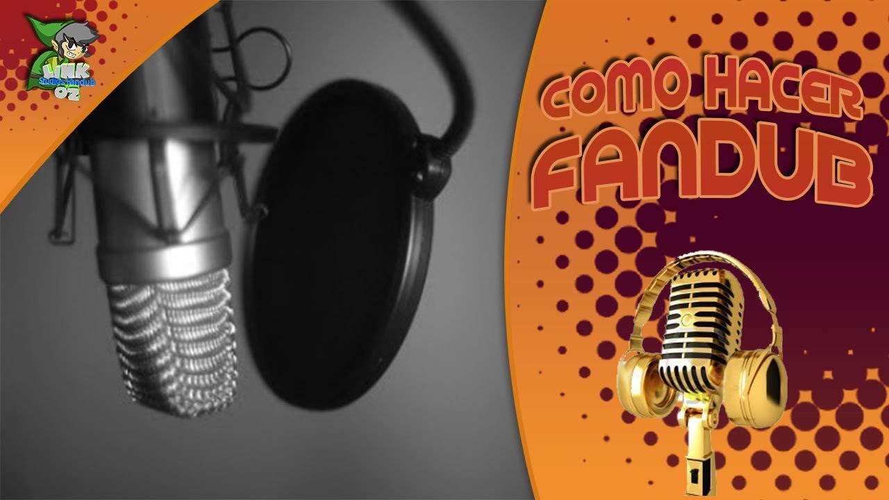 Como iniciar en el Fandoblaje [FANDUB] | Parte 2 | Cosas que Necesitas ...