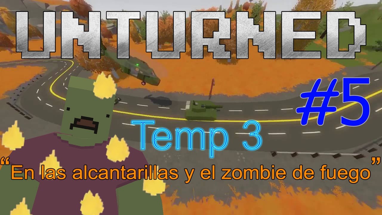 UNTURNED | TEMPORADA 3 | EN LAS ALCANTARILLAS Y EL ZOMBIE DE FUEGO #5 ...
