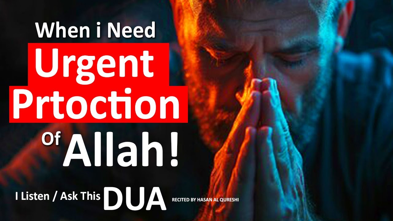 Dua for Very Powerful Protection!! When I Need Urgent Protection of ...