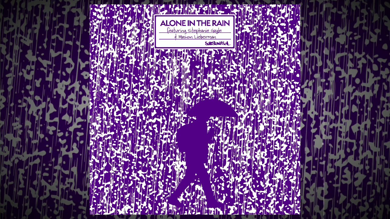 Substantial - Alone in the Rain feat. Stephanie Gayle & Mason Lieberman ...