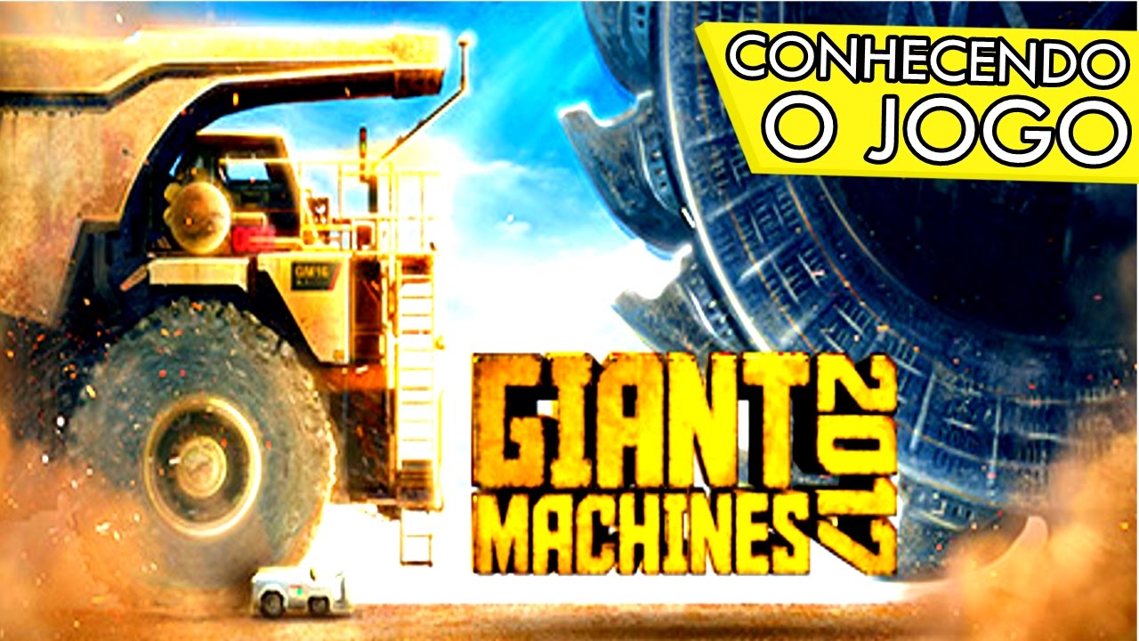 Giant Machines 2017 - SIMULADOR DAS MAIORES MÁQUINAS DO MUNDO ...