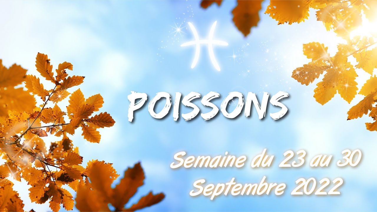 POISSONS - FIN SEPTEMBRE 2022 : 💁Acceptez de recevoir de l'aide, lâchez ...