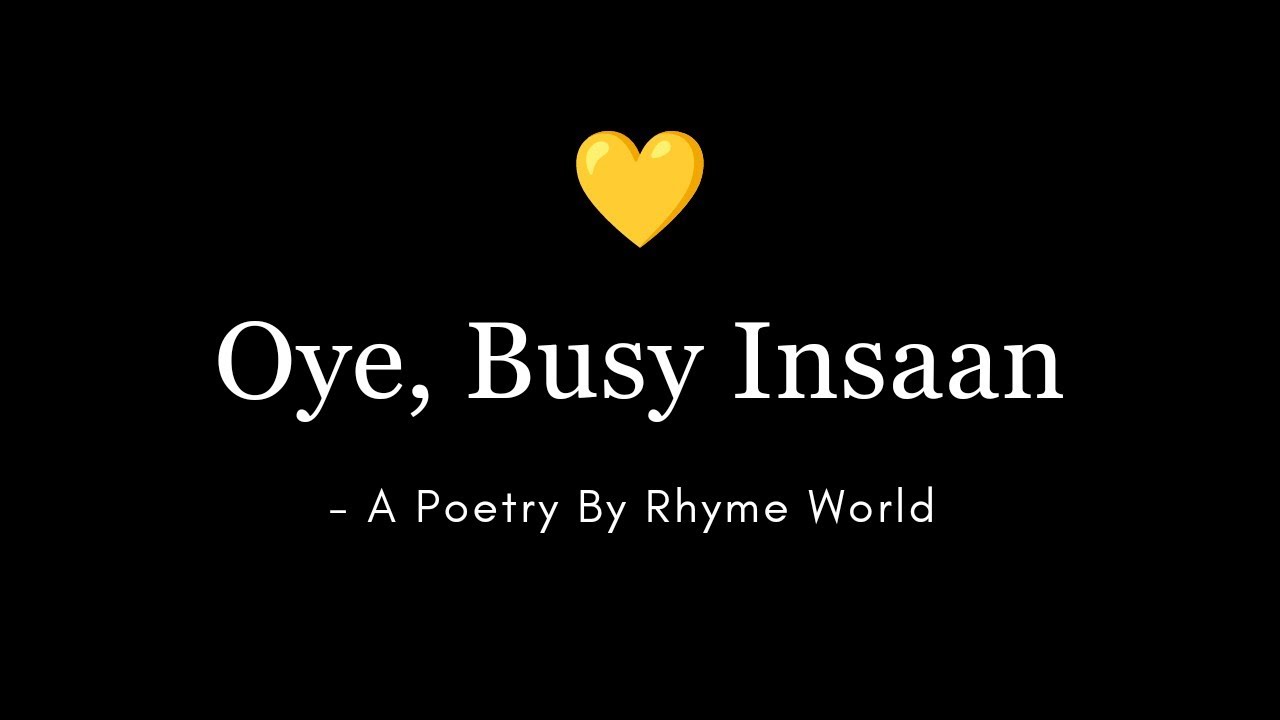 Oye, Busy Insaan 💛 | Hindi Poetry @RhymeWorld | Poetry In Hindi | Love poetry status | Love Poem ...