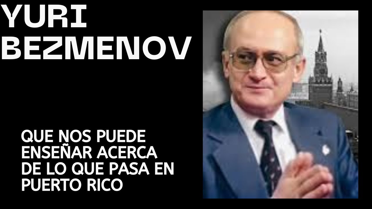 Que Nos Puede Enseñar Yuri Bezmenov De Lo Que Pasa En Puerto Rico - YouTube