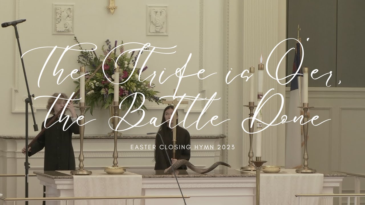 The Strife is O'er, the Battle Done | Easter Closing Hymn 2023 - YouTube