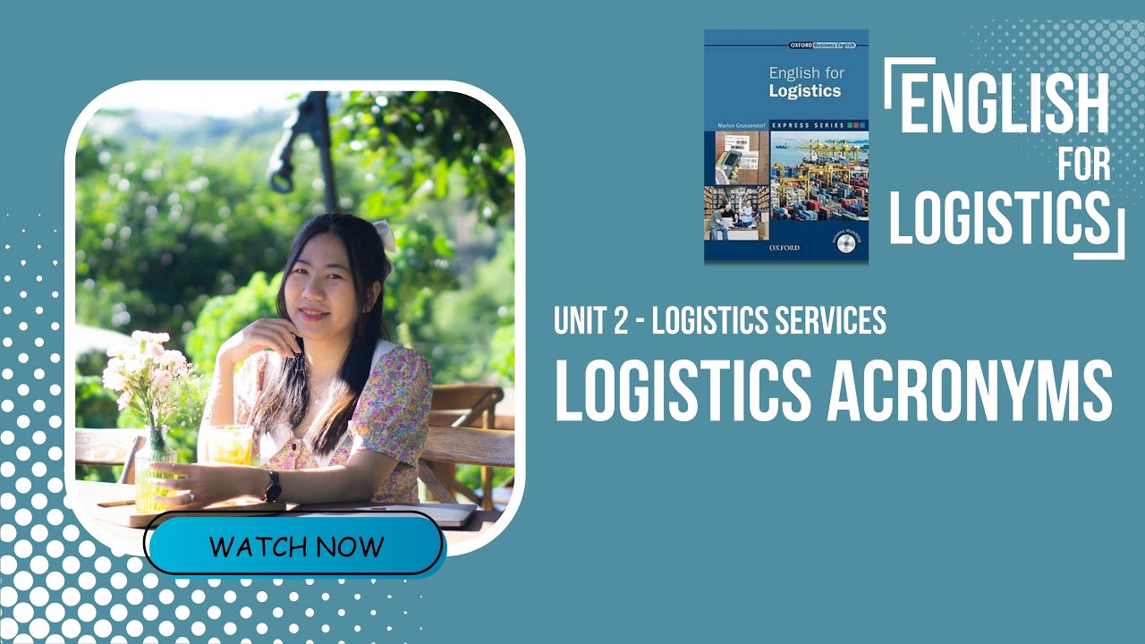 English for logistics - Logistics Acronyms. Unit 2: Logistics Services ...