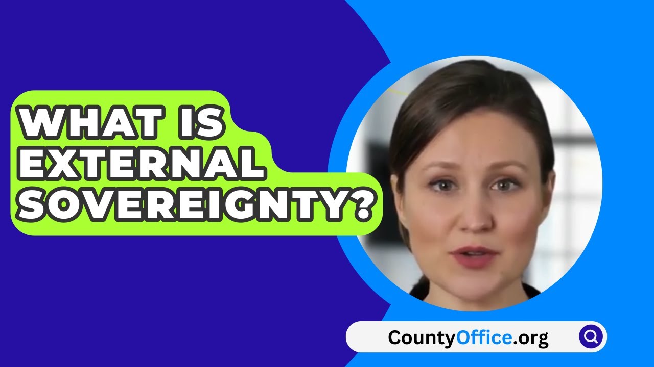 What Is External Sovereignty? - CountyOffice.org - YouTube