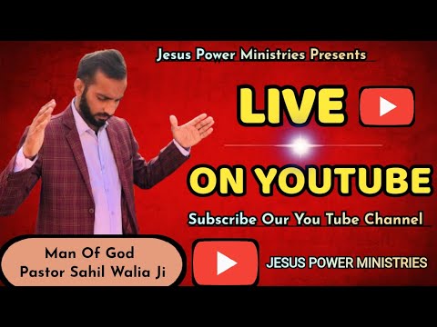 JESUS POWER MINISTRIES ( PASTOR SAHIL WALIA) is live - YouTube