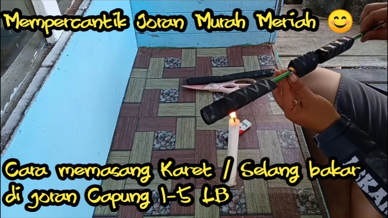 Mempercantik Joran Tutorial Memasang Karet / Selang bakar pada busa ...