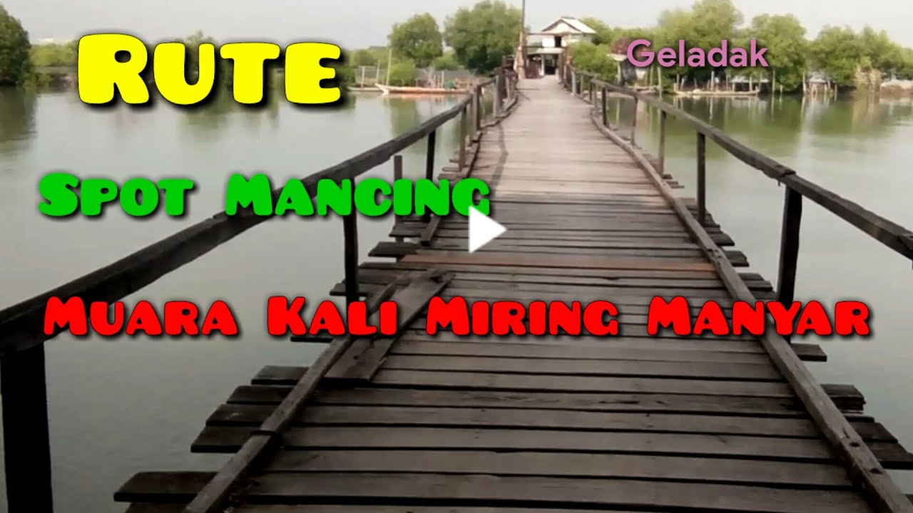 Rute Spot Mancing Muara Kali Miring Manyar Gresik - YouTube