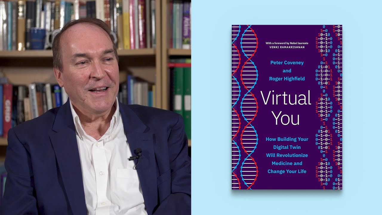 Peter Coveney on the Future of Healthcare in His Book Virtual You - YouTube