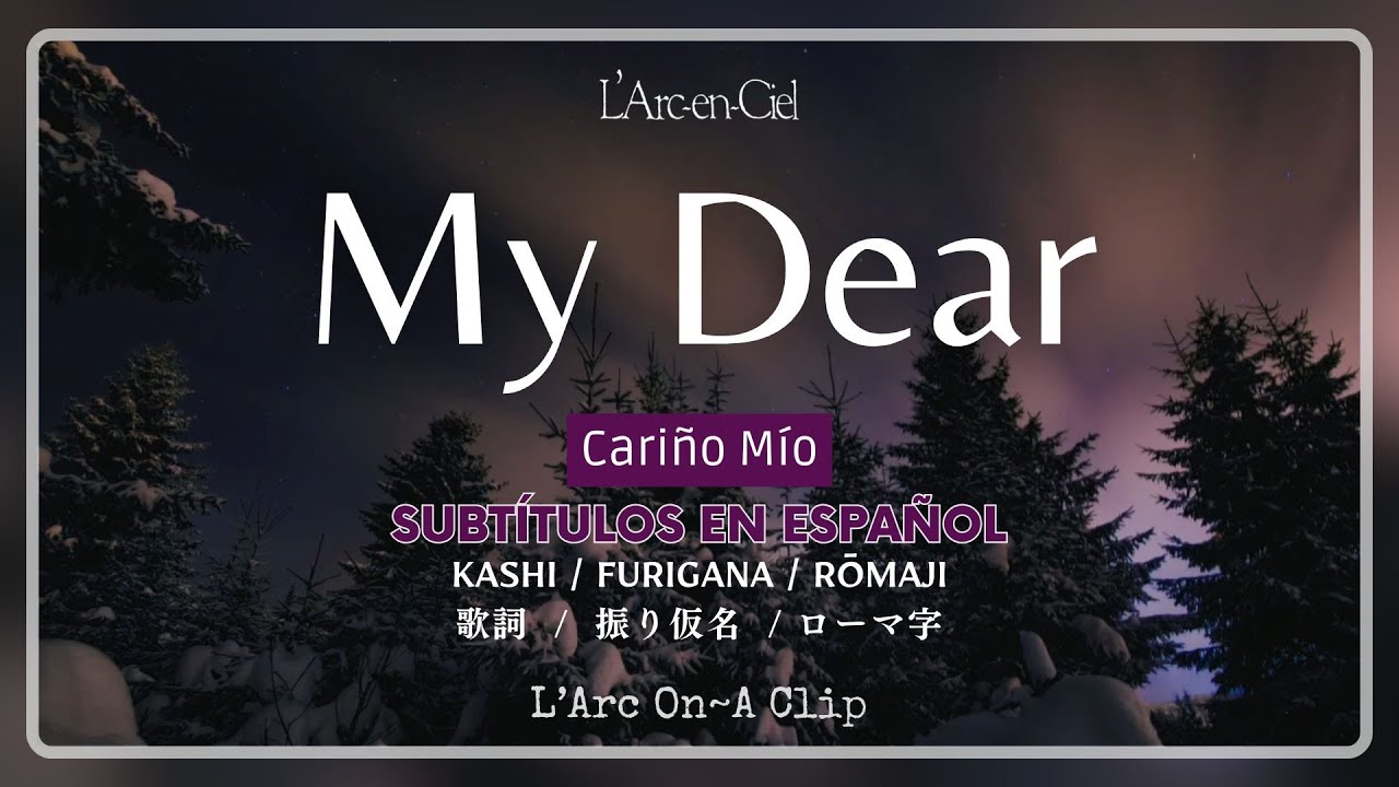 「My Dear」- L'Arc〜en〜Ciel [Sub. Español + Lyrics] - YouTube