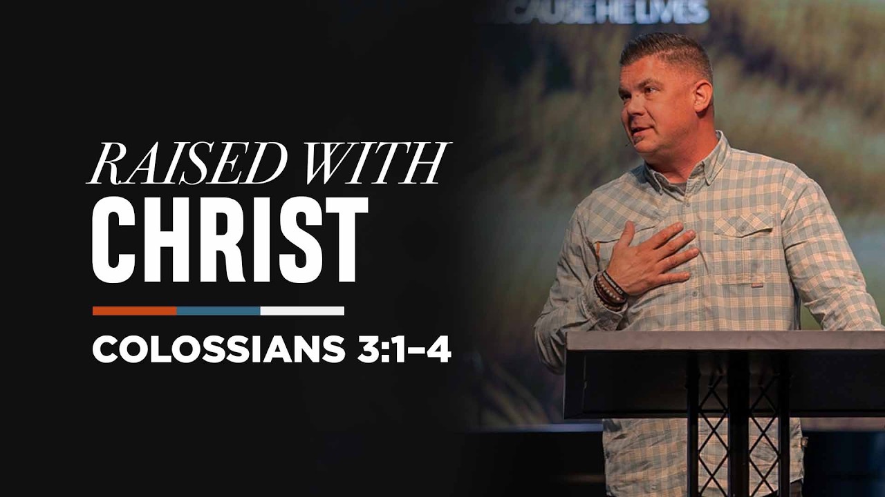 Raised with Christ | Colossians 3:1–4 | Adam Bailie - YouTube