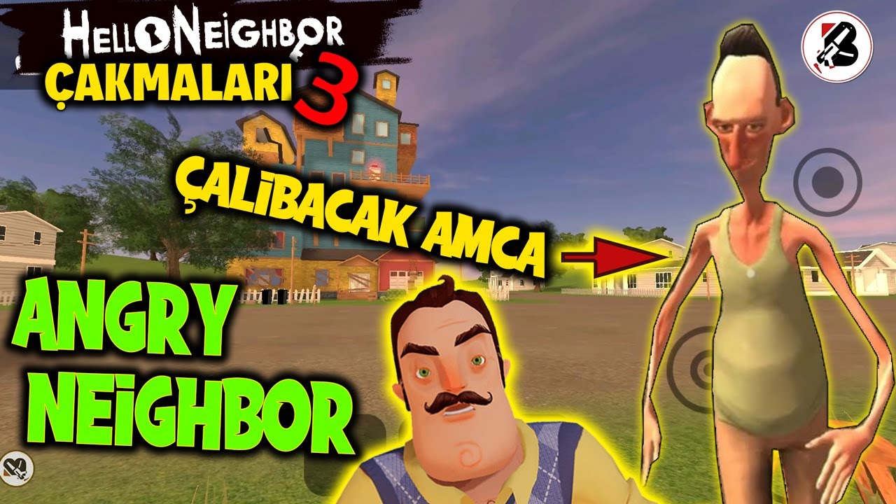 Angry Neighbor 1. Bölüm, Hello Neighbor Çakmaları 3 - YouTube