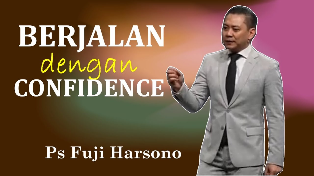 Berjalan dengan Confidence - Ps Fuji Harsono - YouTube