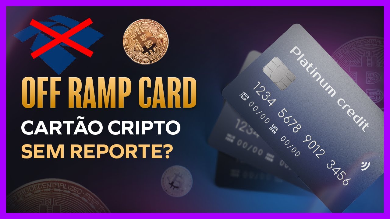 Off Ramp Card - Cartão Cripto Sem Reporte? Como Funciona e Vale a Pena ...