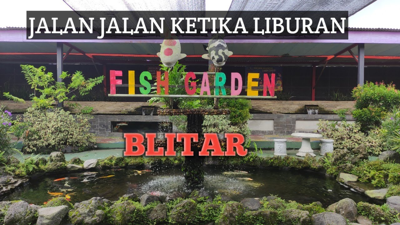 JALAN JALAN LIBURAN DI FISH GARDEN | FISH GARDEN BLITAR | TEMPAT LIBURAN BERSAMA KELUARGA - YouTube