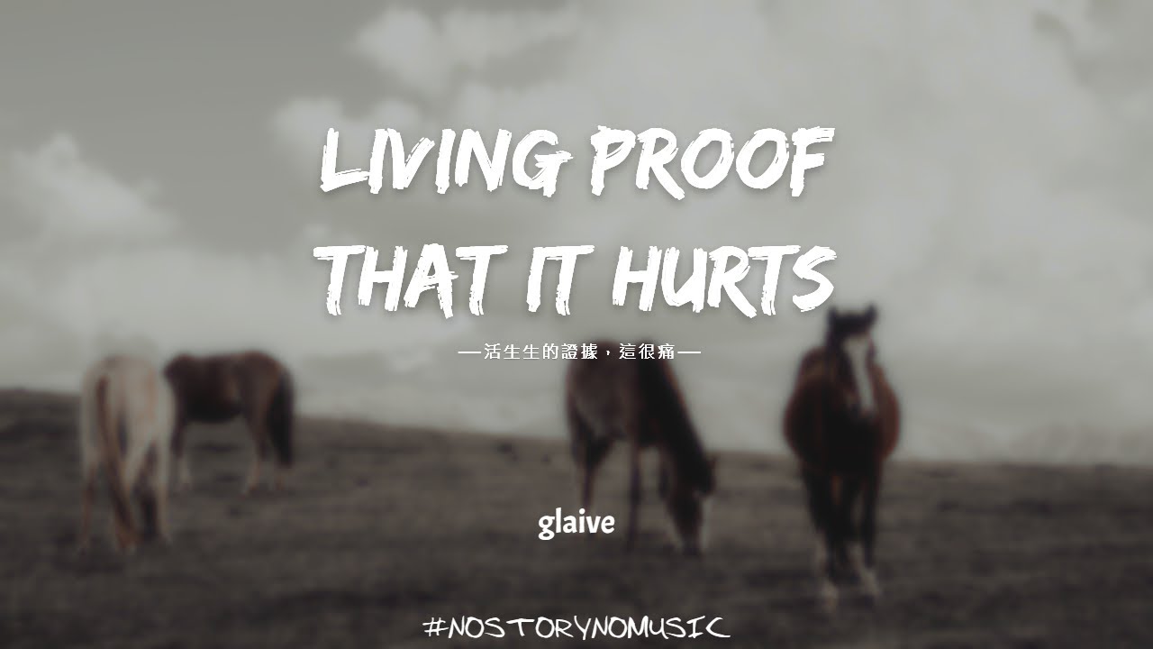 glaive - living proof (that it hurts) 活生生的證據，這很痛 ｜我有什麼資格不同意？我就是活生生的證據，這 ...