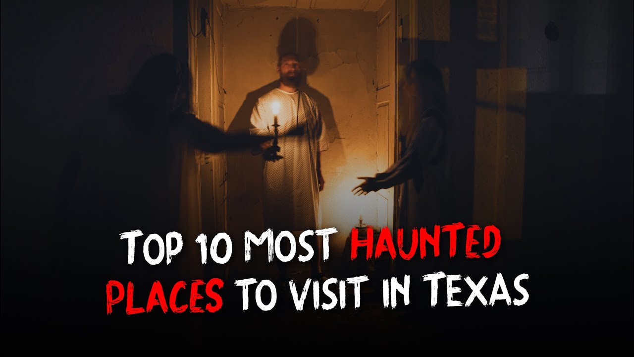 Top 10 Most Haunted Places To Visit In Texas - YouTube