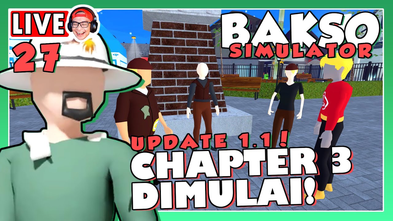 🔴LIVE #27 - UPDATE 1.1 RILIS! CHAPTER 3 DIMULAI! | BAKSO SIMULATOR PC 1 ...