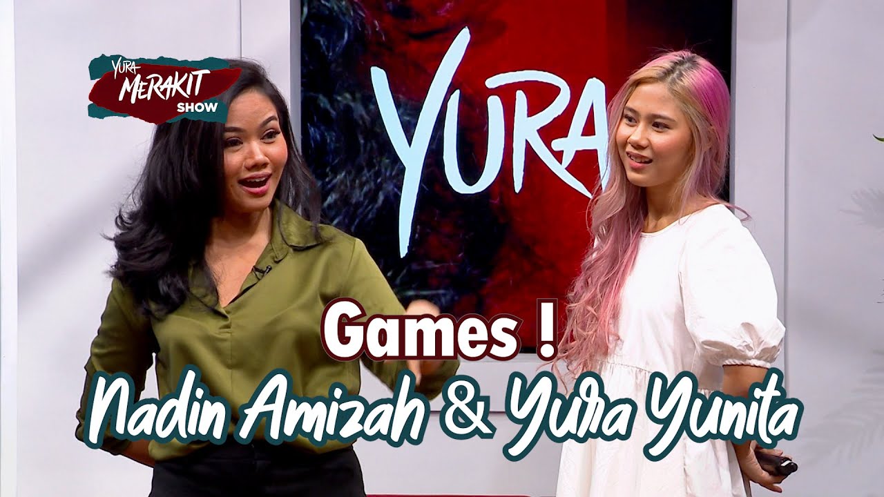 Games Bareng Nadin Amizah & Yura Yunita | YURA MERAKIT SHOW - YouTube