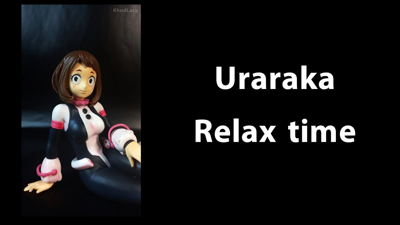 Unbox Series 41 - Uraraka Relax time - YouTube