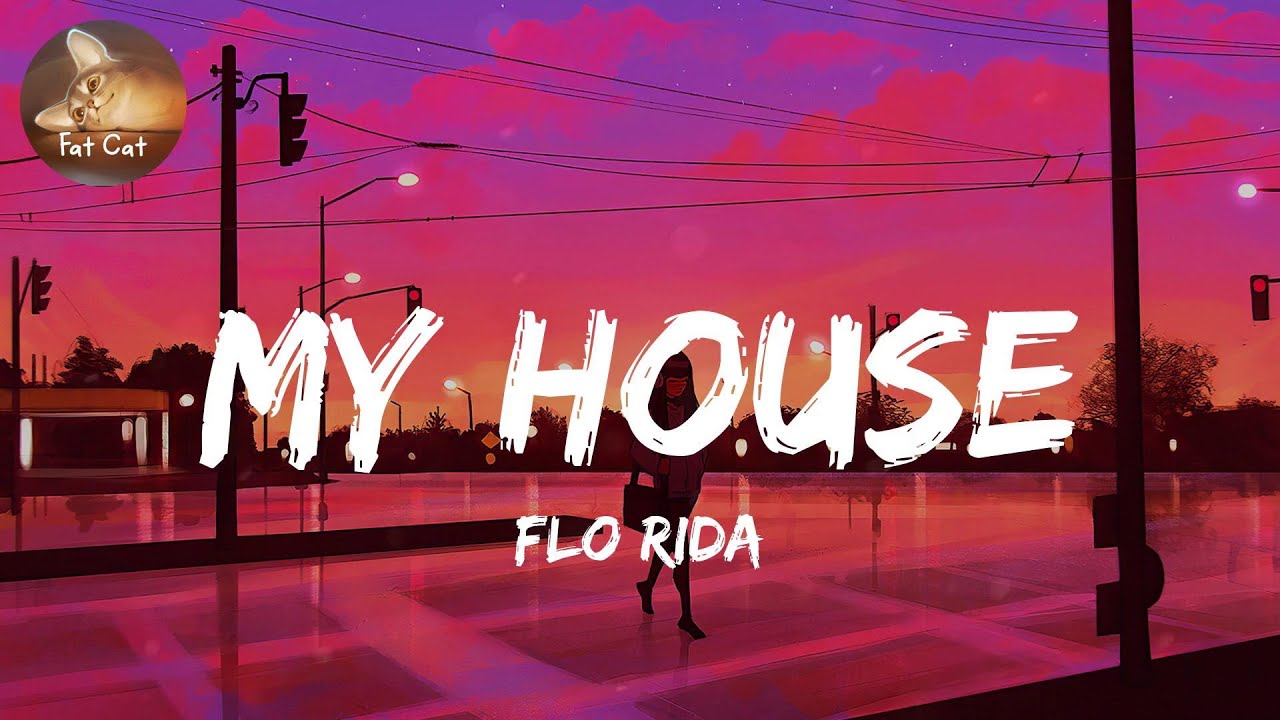 Playlist | My House - Flo Rida (Lyrics) | Fat Cat - YouTube