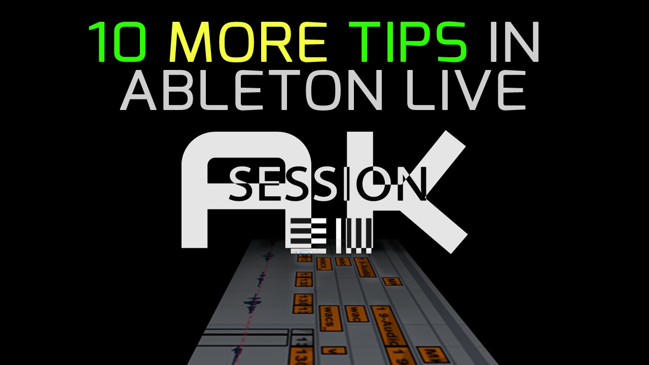 10 MORE Workflow Tips for Ableton Live: SESSION MODE - YouTube